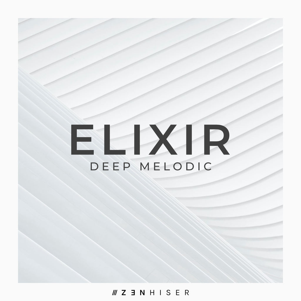 Elixir - Deep Melodic by Zenhiser | A Sound Pack For SERIOUS Fans!